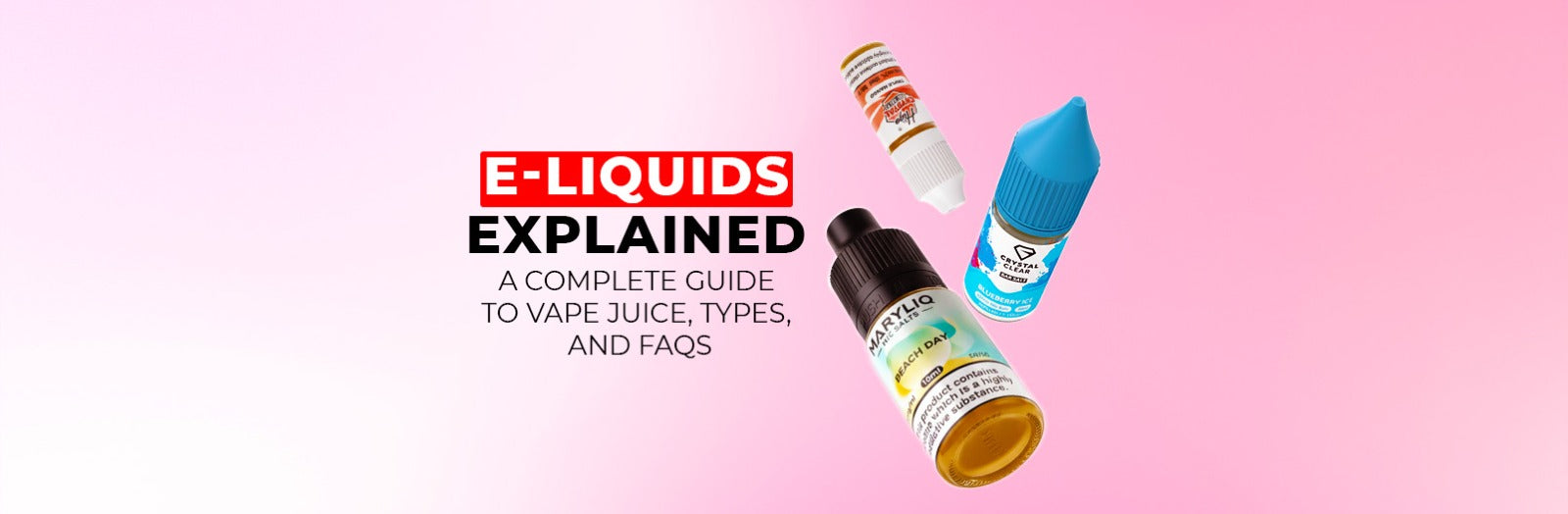 E-Liquids Explained: A Complete Guide to Vape Juice, Types, and FAQs
